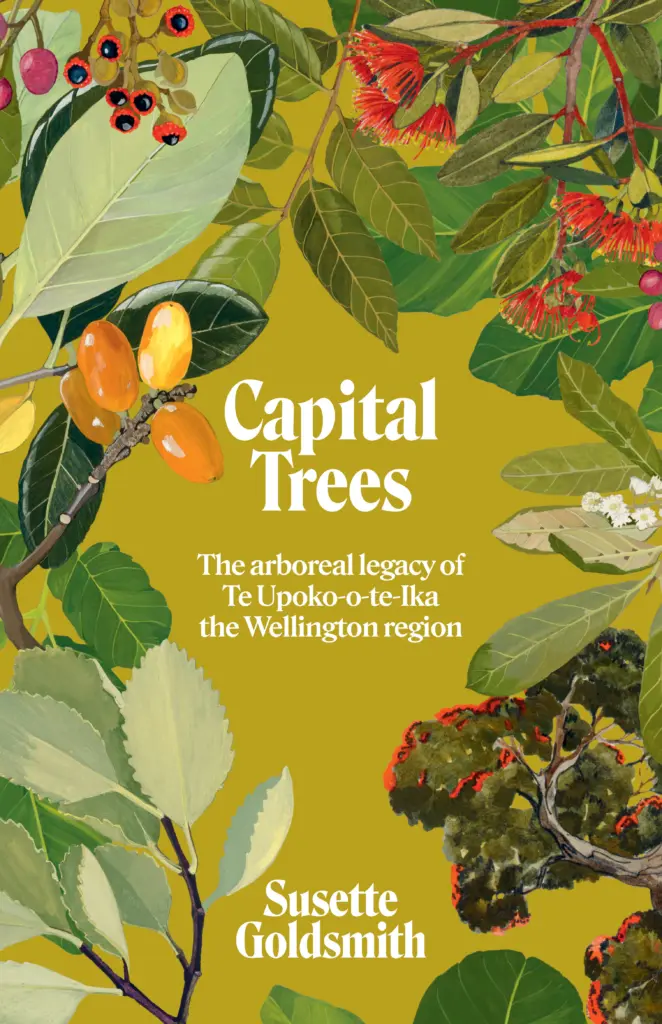 Capital Trees: The arboreal legacy of Te Upoko-o-te-Ika the Wellington ...